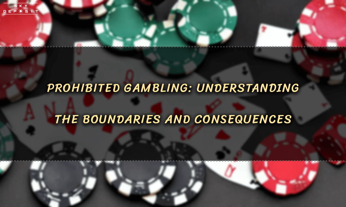 Prohibited Gambling: The Boundaries and Consequences